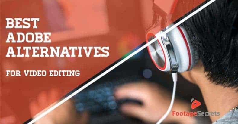 Find the Best Adobe Alternative for Video Editing - Footage Secrets
