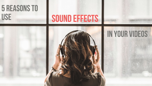 5 Reasons for Sound Effects Usage + Tips & Resources