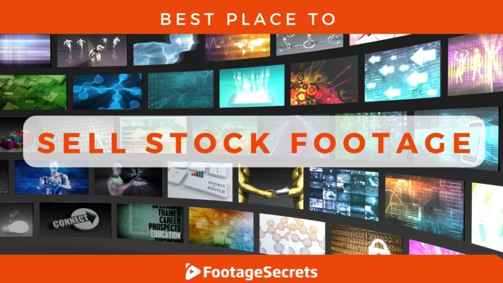 Best Place To Sell Stock Footage 2024: Selling Videos Online